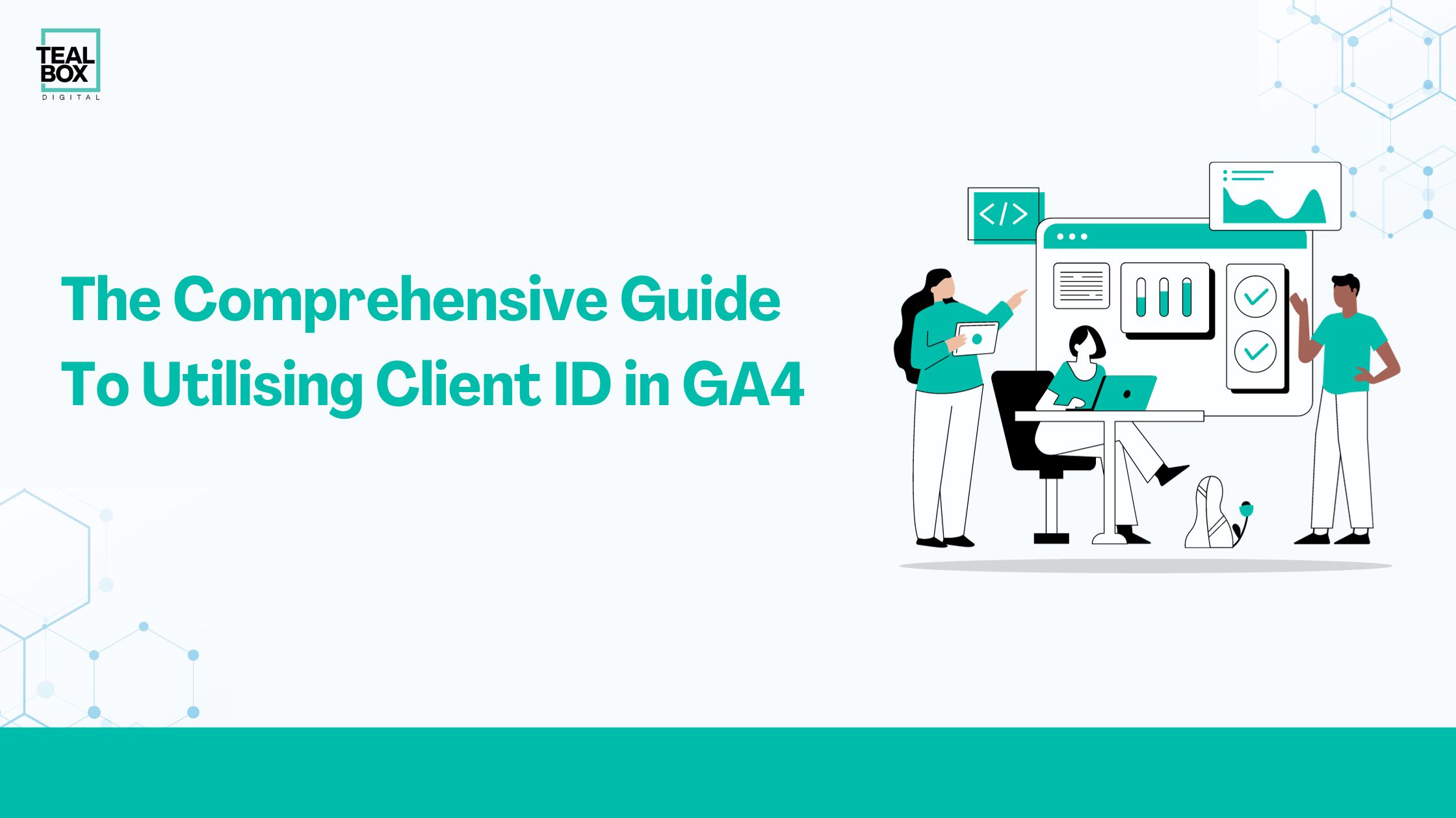 The Comprehensive Guide to Utilizing Client ID in GA4